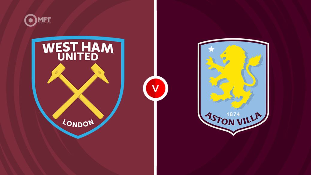 West Ham vs Aston Villa Prediction and Betting Tips