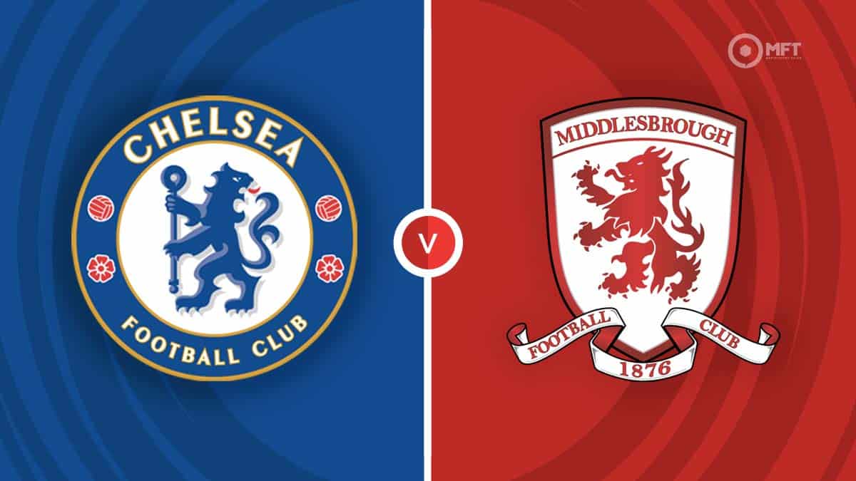 Chelsea vs Middlesbrough Prediction and Betting Tips